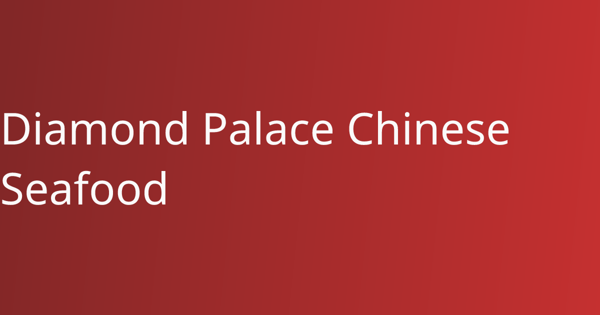 Best Chinese in Diamond Bar, CA | Diamond Palace Chinese Seafood | Menu
